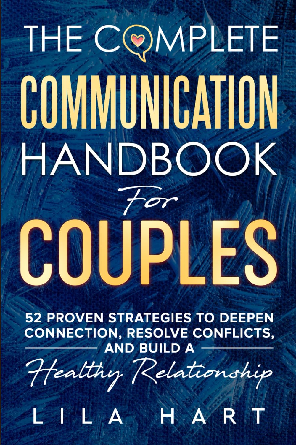 The Complete Communication Handbook for Couples: 52 Proven Strategies ...